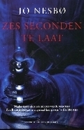 Zes seconden te laat by Jo Nesbø | Goodreads