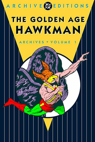 The Golden Age Hawkman Archives, Vol. 1 by Gardner F. Fox | Goodreads