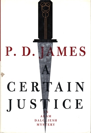 A Certain Justice (Adam Dalgliesch #10) by P.D. James | Goodreads