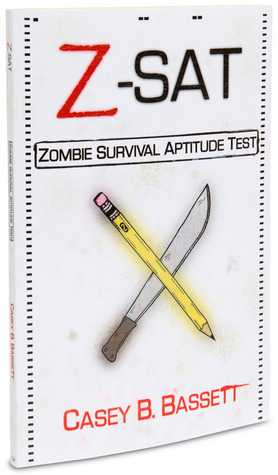 Z-SAT: Zombie Survival Aptitude Test by Casey B. Bassett | Goodreads