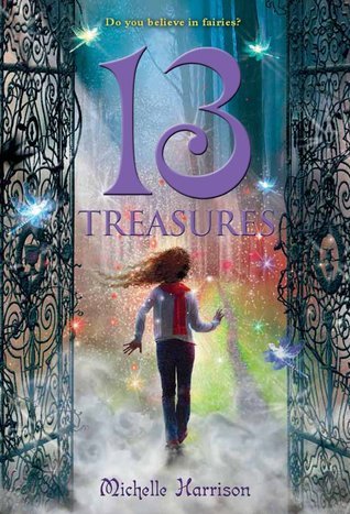 13 Treasures (13 Treasures Trilogy, 1) by Michelle Harrison | Goodreads