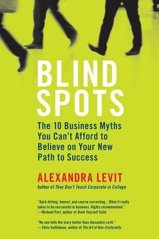 Blind Spots: 10 Business Myths You Can't Afford to Believe on Your New ...