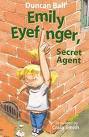 Emily Eyefinger, Secret Agent (Emily Eyefinger, #2) by Duncan Ball ...
