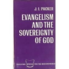 Evangelism and the Sovereignty of God by J.I. Packer | Goodreads