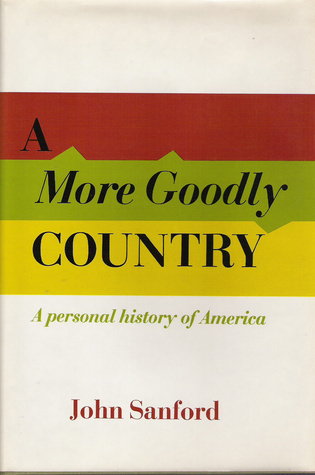 A More Goodly Country: A Personal History of America by John Sanford ...