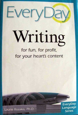 Everyday Writing by Laurie E. Rozakis | Goodreads