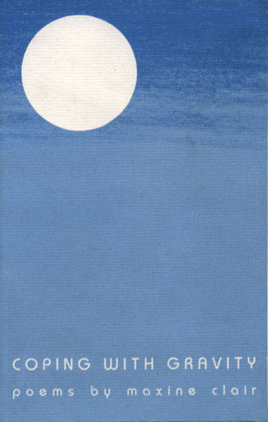 Coping With Gravity by Maxine Clair | Goodreads