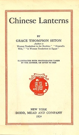 Chinese Lanterns by Grace Gallatin Seton-Thompson | Goodreads