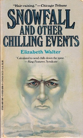 Snowfall and Other Chilling Events by Elizabeth Walter | Goodreads