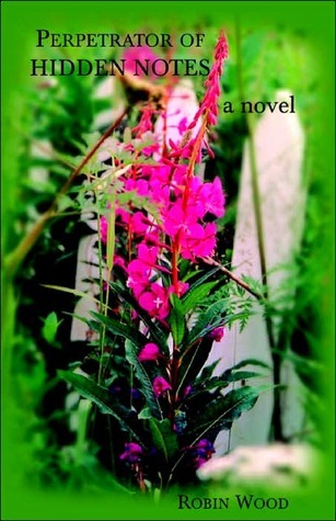 Perpetrator of Hidden Notes by Robin Wood | Goodreads