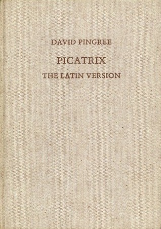 Picatrix: the Latin Version of the Ghāyat al-Hakīm by Maslama Al ...