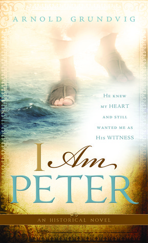 I Am Peter by Arnold S. Grundvig | Goodreads