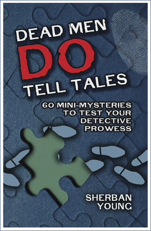 Dead Men Do Tell Tales: 60 Mini-Mysteries to Test Your Detective ...