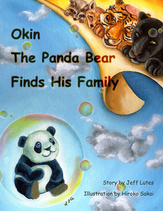 Okin the Panda Bear Finds His Family by Jeff Lutes | Goodreads