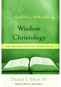 Wisdom Christology, How Jesus Becomes God's Wisdom for Us by Daniel J ...