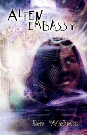 Alien Embassy by Ian Watson | Goodreads