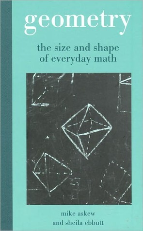 Geometry: The Size and Shape of Everyday Math by Mike Askew | Goodreads