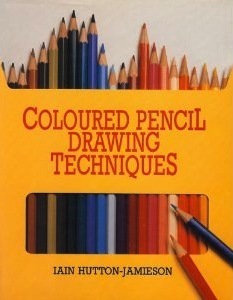 Colored Pencil Drawing Techniques by Iain Hutton-Jamieson | Goodreads