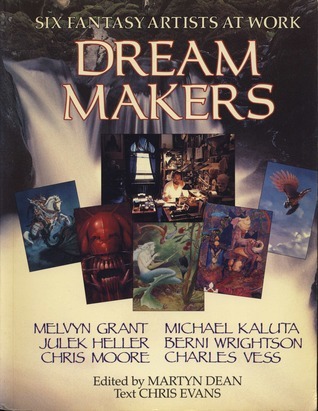 Dream Makers: Six Fantasy Artists at Work by Christopher Evans | Goodreads