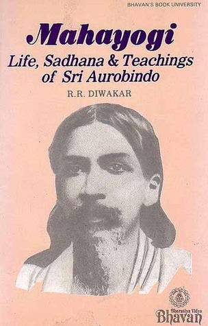 Mahayogi - Life, Sadhana & Teachings of Sri Aurobindo by Ranganath ...