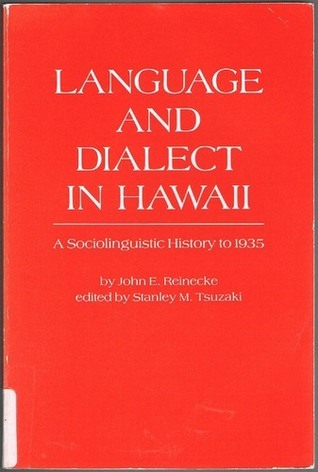 Language and Dialect in Hawaii: A Sociolinguistic History to 1935 by ...