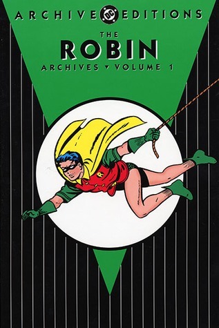 The Robin Archives, Vol. 1 by Bill Finger | Goodreads