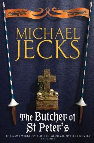 The Butcher of St Peter's (Knights Templar, #19) by Michael Jecks ...