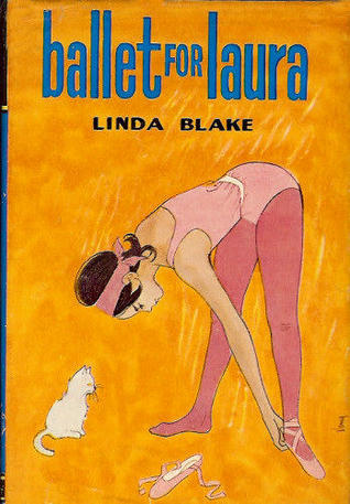 Ballet for Laura by Linda Blake | Goodreads