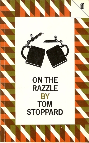 On the Razzle by Tom Stoppard | Goodreads