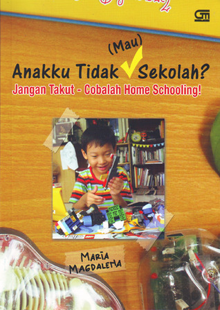 Anakku Tidak (Mau) Sekolah by Maria Magdalena | Goodreads