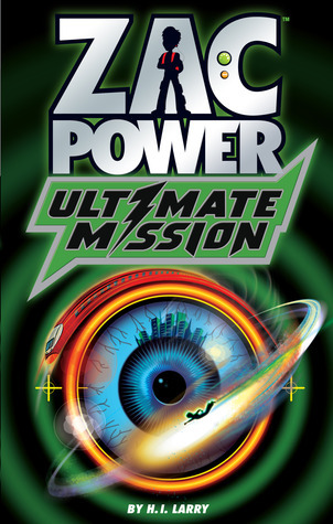 Zac Power Ultimate Mission by H.I. Larry | Goodreads