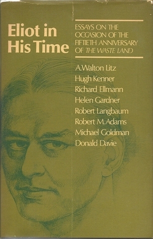 Eliot in His Time;: Essays on the Occasion of the Fiftieth Anniversary ...