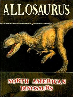 Allosaurus (North American Dinosaurs) by Darlene R. Stille | Goodreads