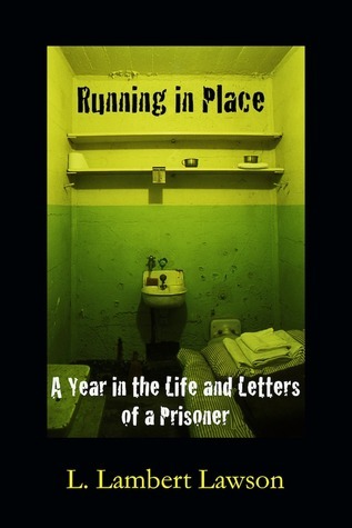 Running in Place: A Year in the Life and Letters of a Prisoner by L ...