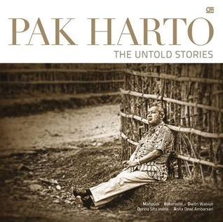 Pak Harto: The Untold Stories by Donna Sita Indria | Goodreads