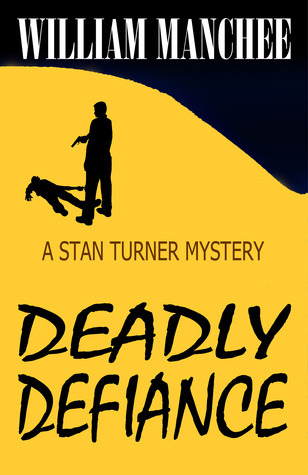 Deadly Defiance (Stan Turner, #10) by William Manchee | Goodreads
