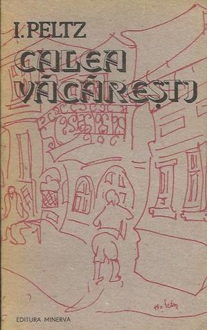 Calea Văcăreşti by Isac Peltz | Goodreads