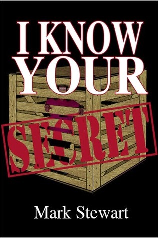 I know your secret by Mark Stewart | Goodreads