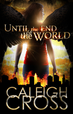 Until the End of the World by Caleigh A. Cross | Goodreads