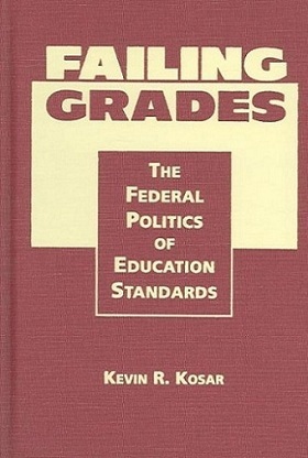 Failing Grades: The Federal Politics Of Education Standards by Kevin R ...