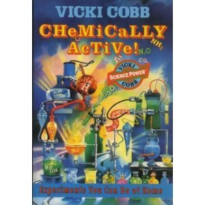 Chemically Active: Experiments You Can Do at Home by Vicki Cobb | Goodreads