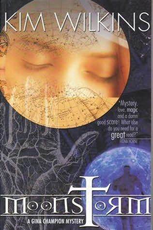 Moonstorm (The Gina Champion Mysteries, #3) by Kim Wilkins | Goodreads