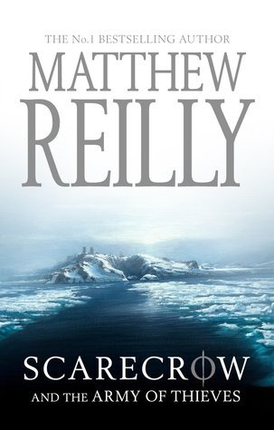 Scarecrow and the Army of Thieves by Matthew Reilly | Goodreads