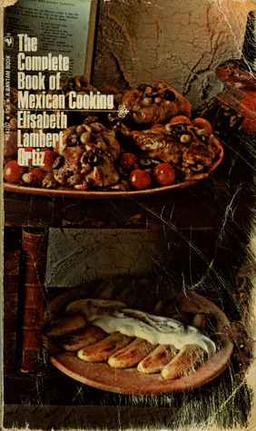 The Complete Book of Mexican Cooking by Elisabeth Lambert Ortiz | Goodreads