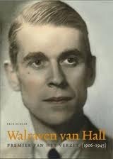 Walraven van Hall; Premier van het Verzet (1906-1945) by Erik Schaap ...