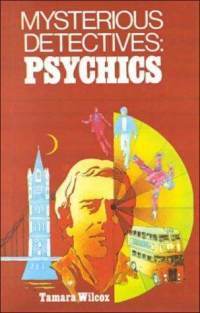 Mysterious Detectives: Psychics by Tamara Wilcox | Goodreads