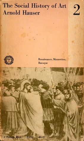The Social History of Art: Volume 2: Renaissance, Mannerism, Baroque by ...
