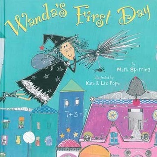 Wanda's First Day by Mark Sperring | Goodreads