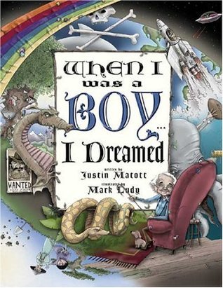 When I was a Boy . . . I Dreamed by Justin Matott | Goodreads