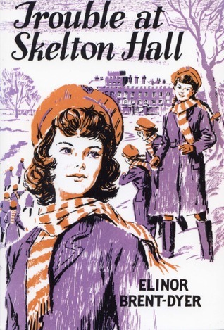 Trouble at Skelton Hall by Elinor M. Brent-Dyer | Goodreads